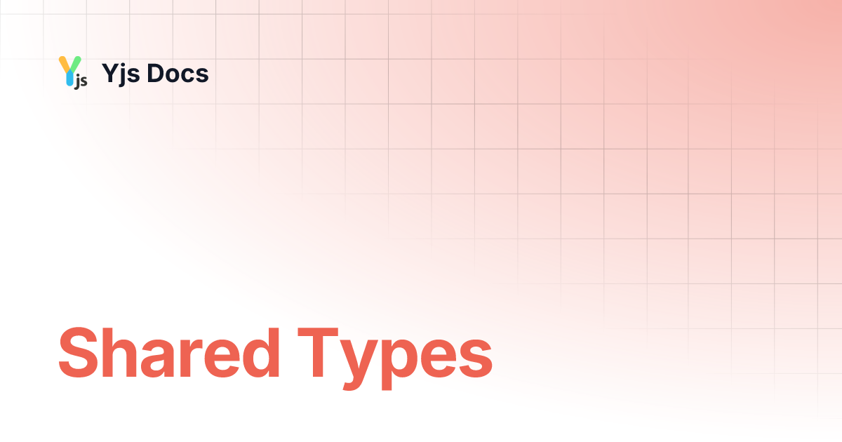 Shared Types | Yjs Docs